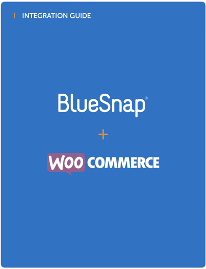 BlueSnap + WooCommerce Integration Guide